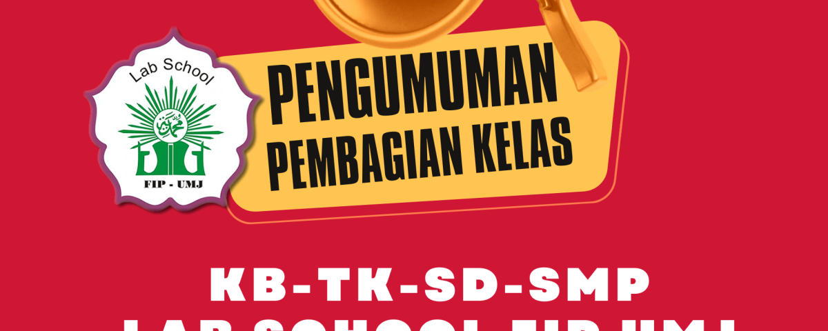 Pengumuman Pembagian Kelas TA. 2023-2024 KB-TK-SD-SMP Lab School FIP ...